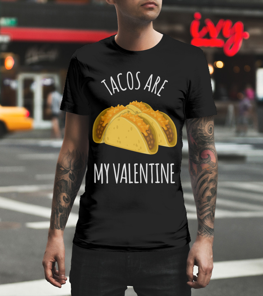 Funny Tacos Are My Valentine T-Shirt