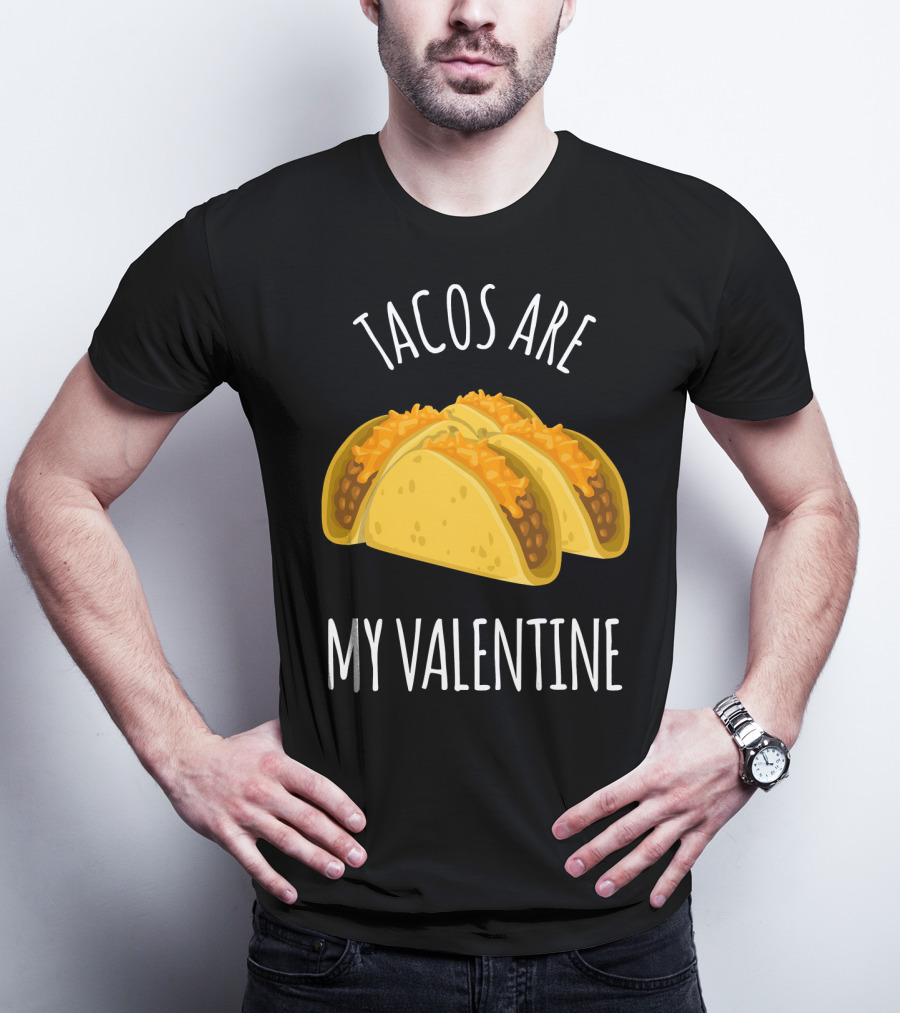 Funny Tacos Are My Valentine T-Shirt