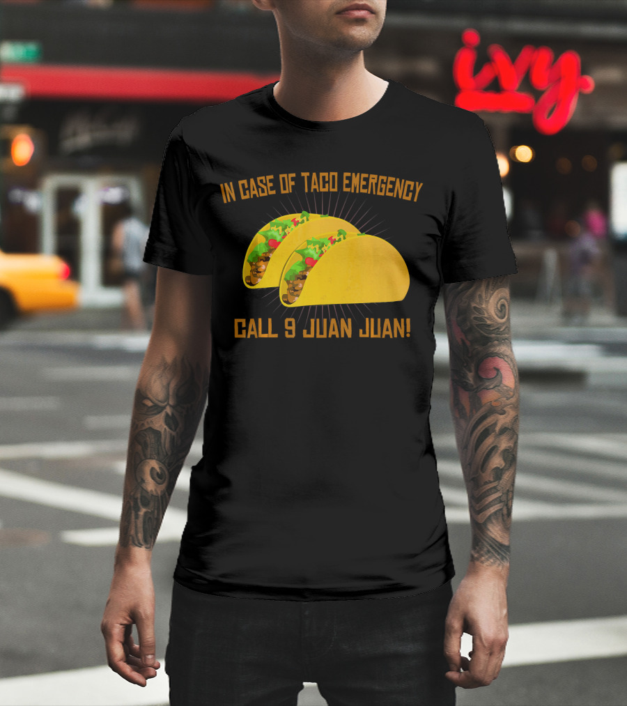In Case Of Taco Emergency Call 9 Juan Juan T-Shirt