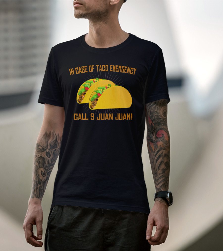 In Case Of Taco Emergency Call 9 Juan Juan T-Shirt