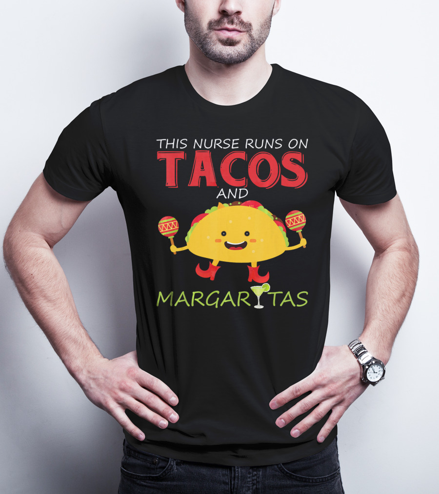 This Nurse Runs On Tacos And Margaritas With Maracas Wearing Shoes T-Shirt