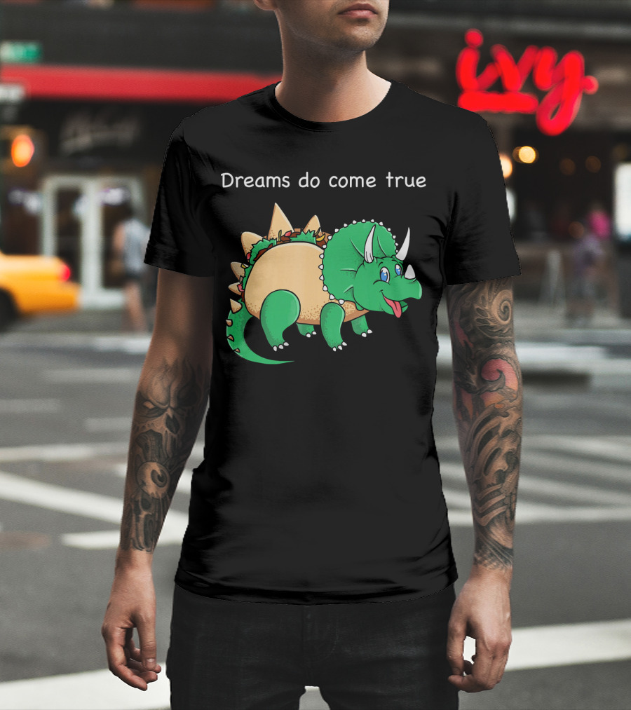 Dreams Do Come True Taco Dinosaur Triceratops T-Shirt