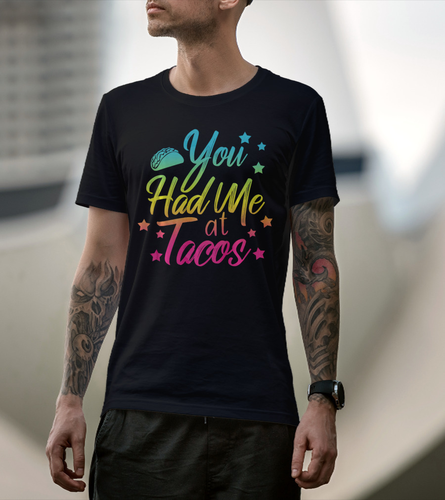 You Had Me At Tacos Taco Tuesday Stars Rainbow T-Shirt