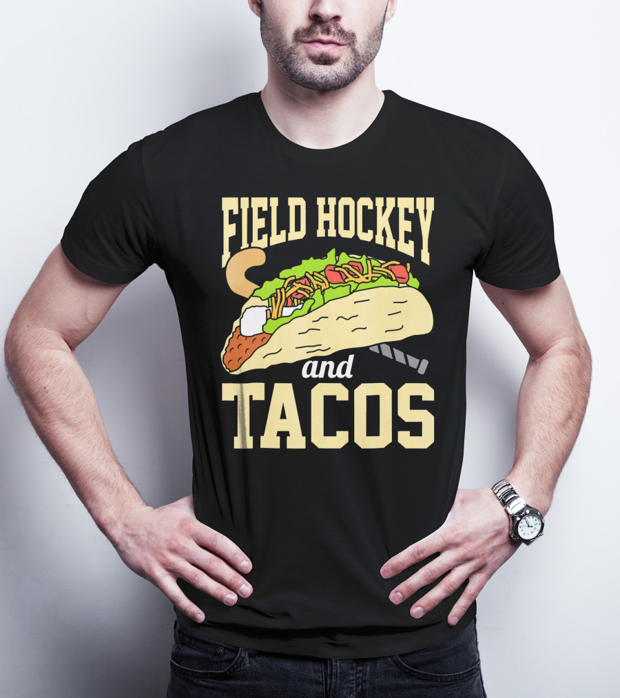 Field Hockey And Tacos Funny Spor Humor T-Shirt