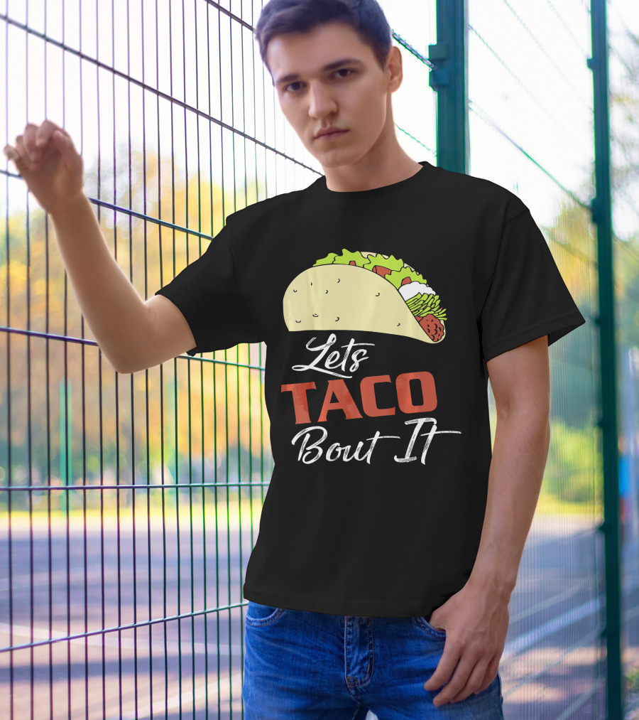 Lets Taco Bout It Funny Taco Humor T-Shirt
