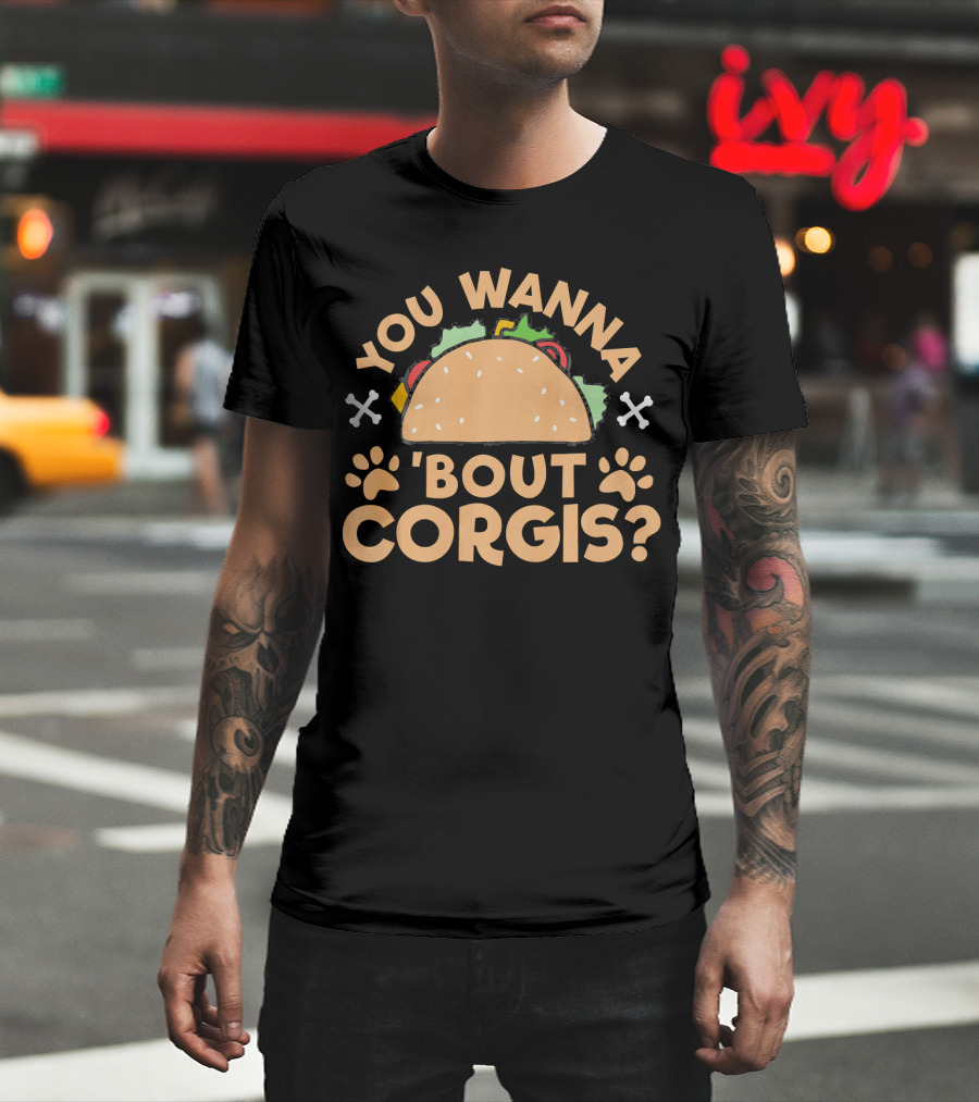 You Wanna Taco 'Bout Corgis Puppy Dog T-Shirt