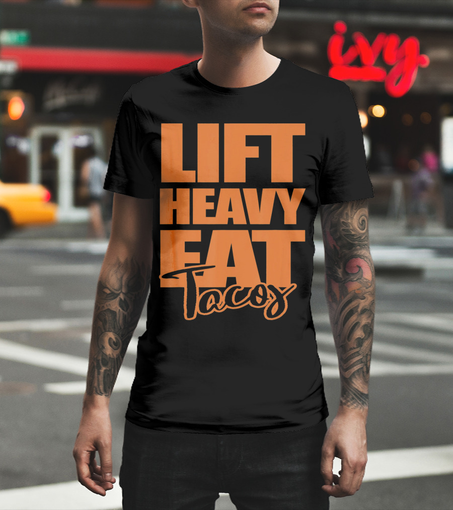 Lift Heavy Eat Tacos T-Shirt