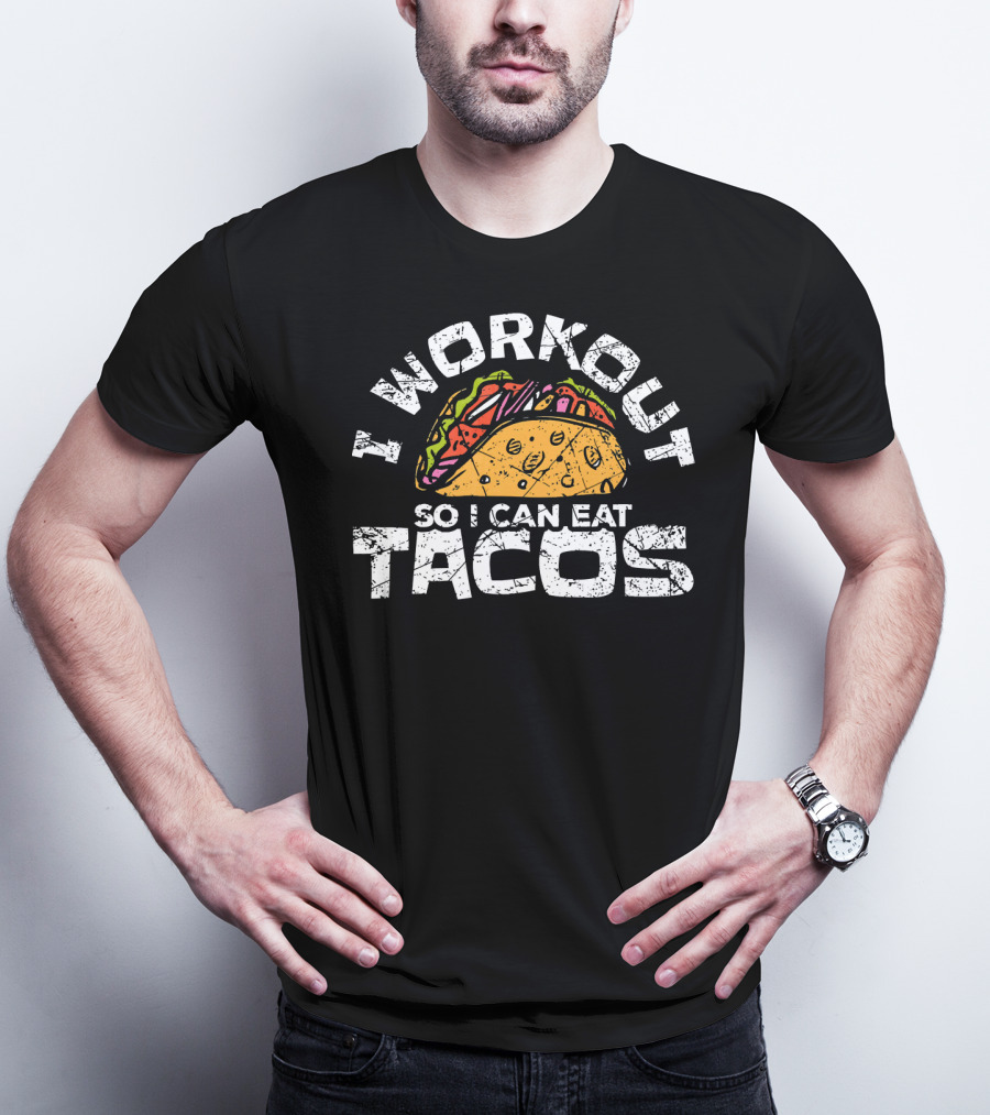 I Workout So I Can Eat Tacos Funny Mexican Taco Lover T-Shirt