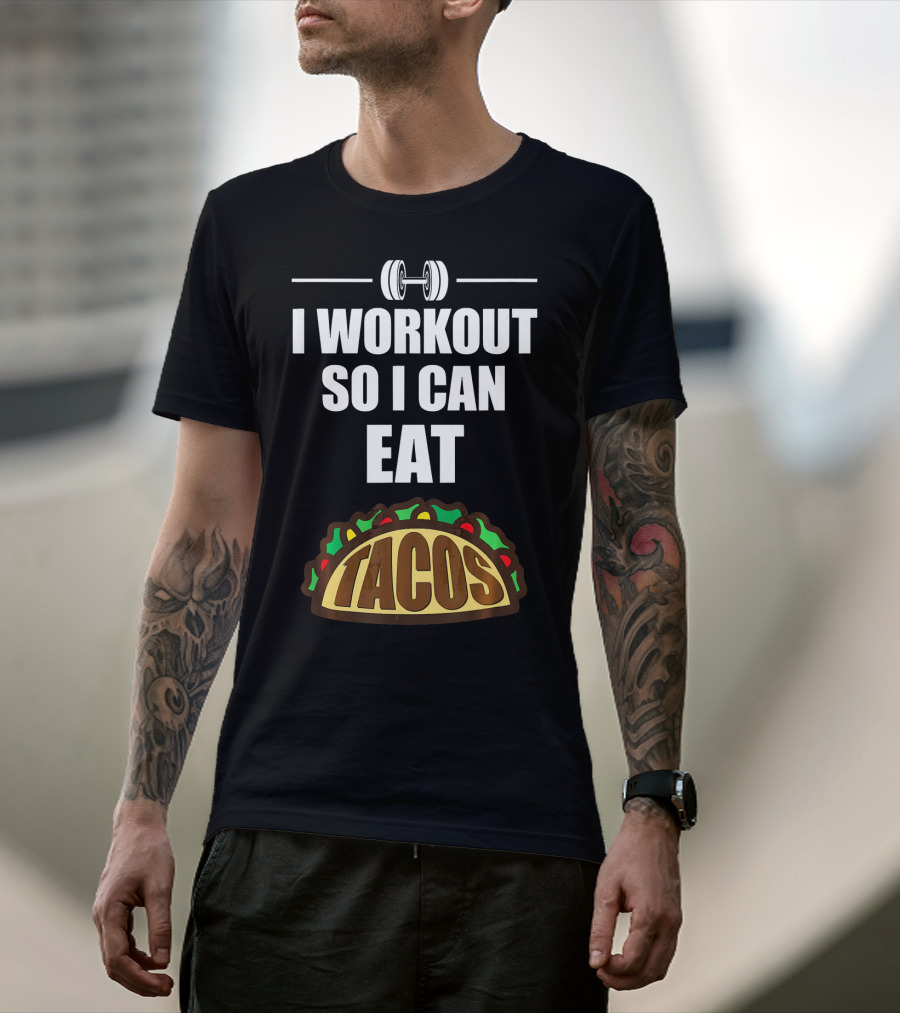 I Workout So I Can Eat Tacos Dumbbell Gym Motivation T-Shirt