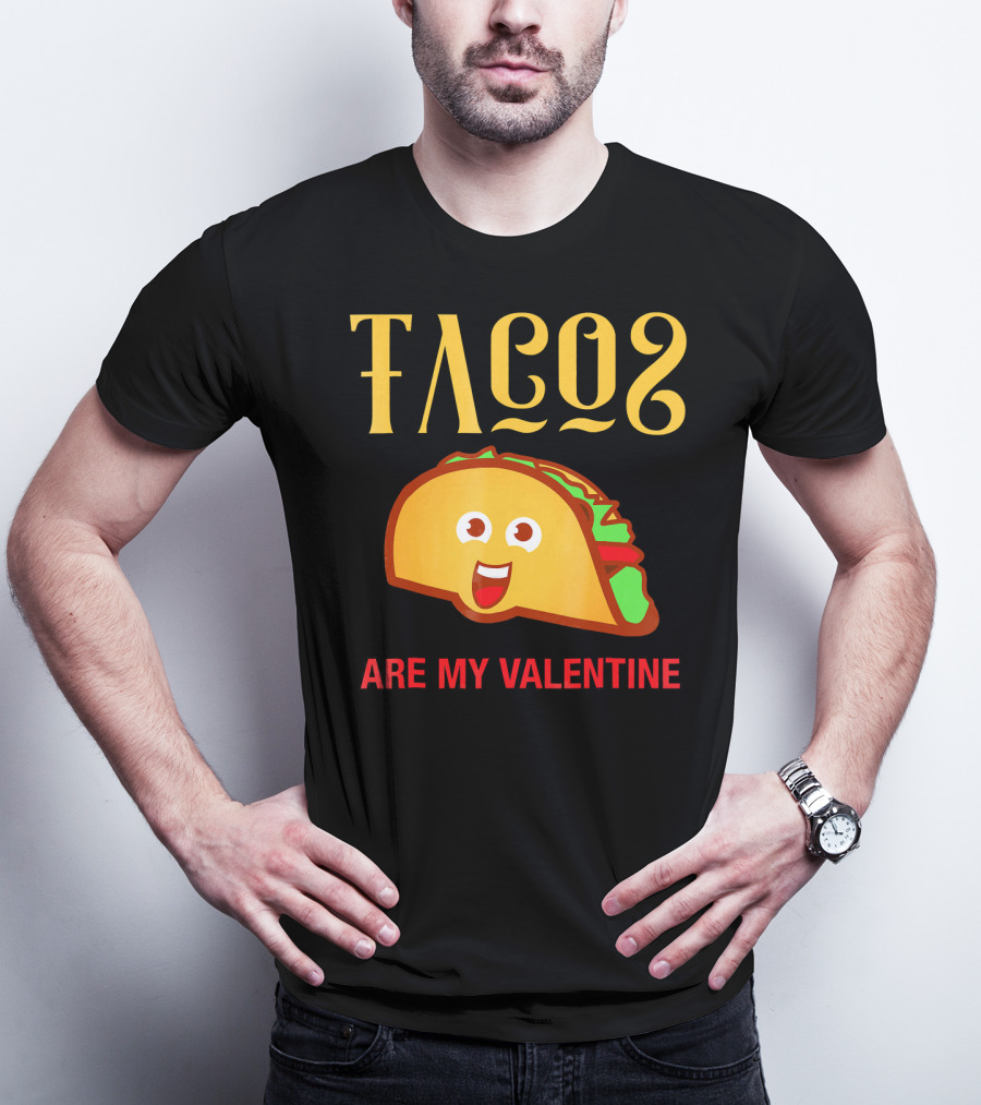 Tacos Are My Valentine Mexican Food Lover T-Shirt