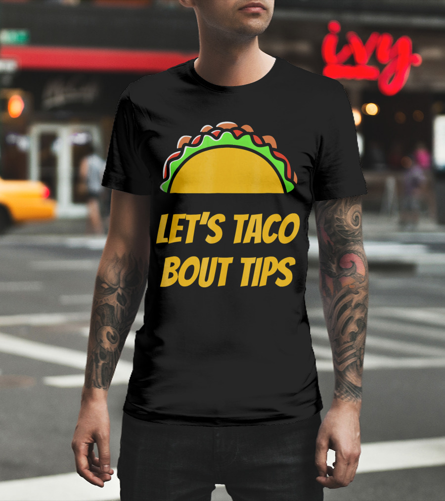 Let's Taco Bout Tips Funny Taco Meme T-Shirt