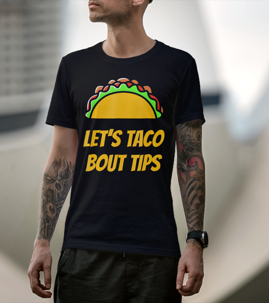 Let's Taco Bout Tips Funny Taco Meme T-Shirt