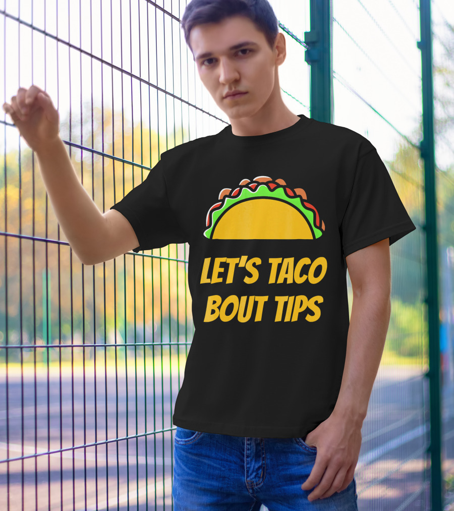 Let's Taco Bout Tips Funny Taco Meme T-Shirt