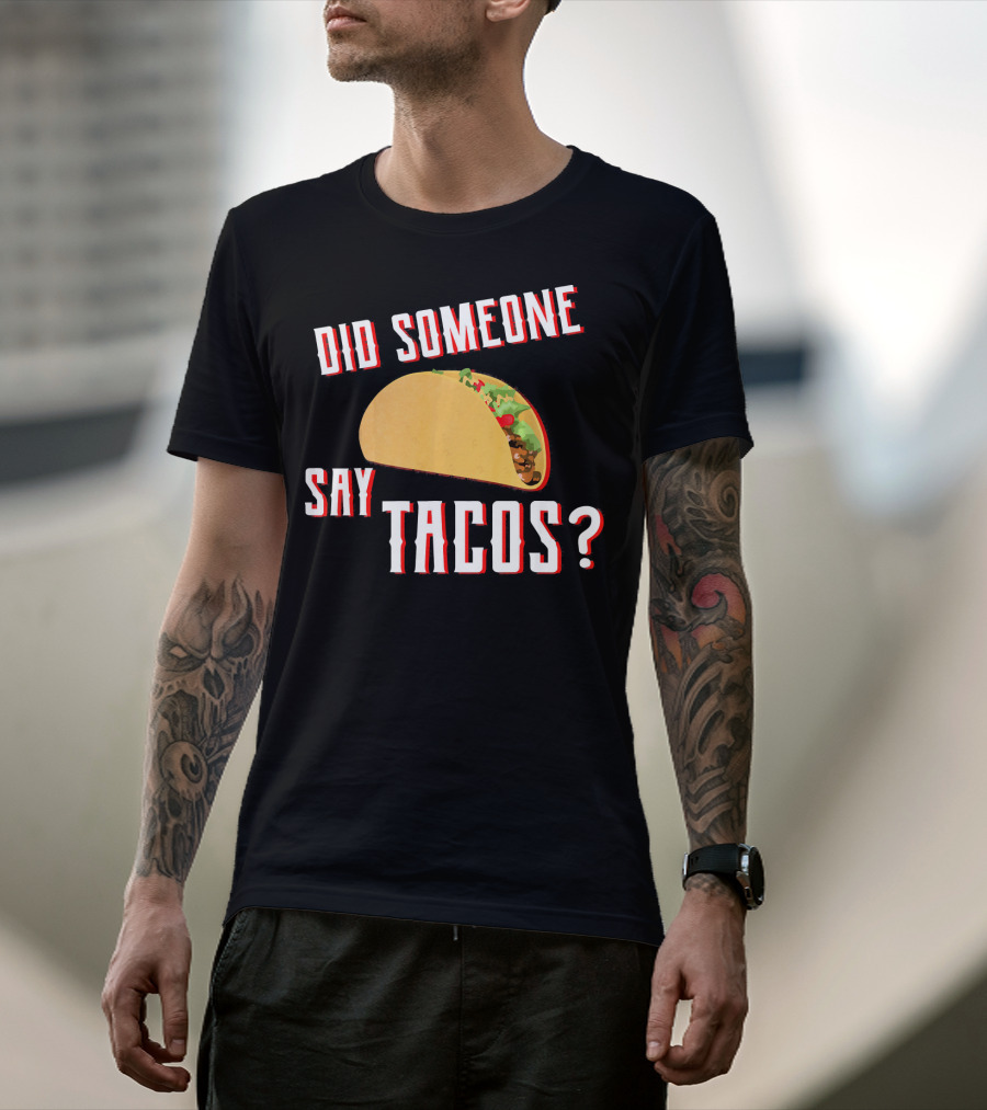 Did Someone Say Tacos Taco Lover Question Mark Iconic Tex-Mex Enthusiast T-Shirt