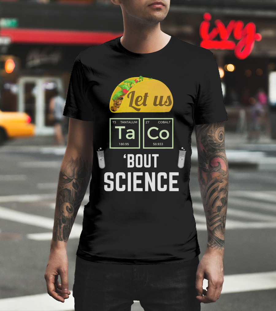 Let Us Taco TaCo 'Bout Science T-Shirt
