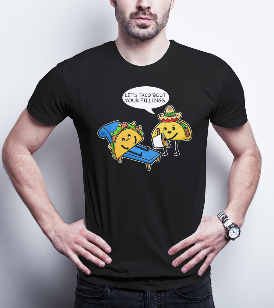 Let's Taco 'Bout Your Fillings Funny Taco Pun T-Shirt