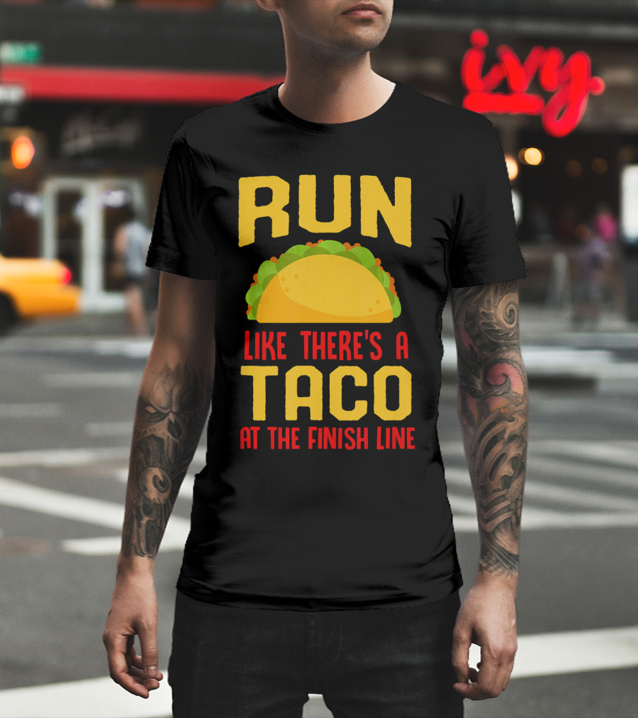 Run Like There's A Taco At The Finish Line T-Shirt