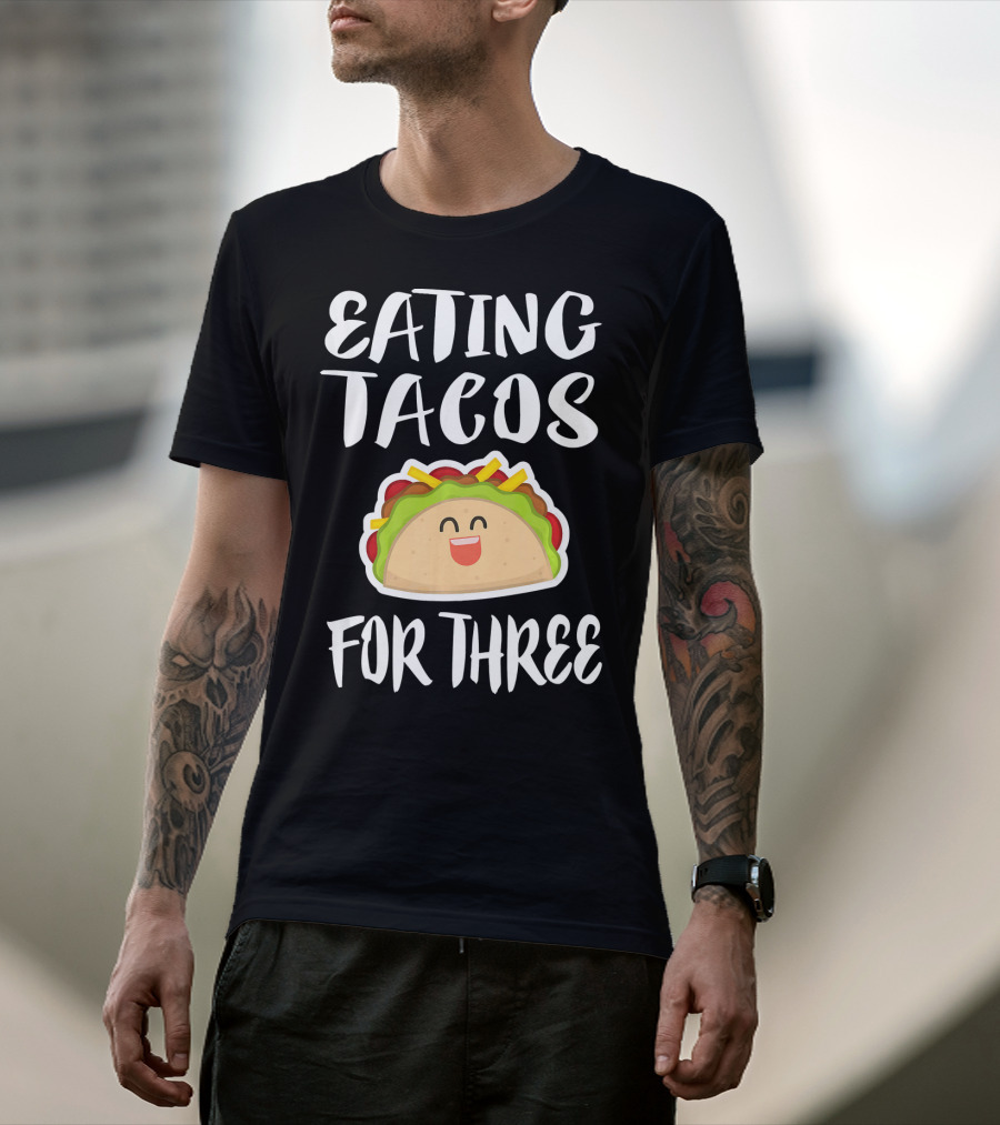 Eating Tacos For Three Happy Taco T-Shirt
