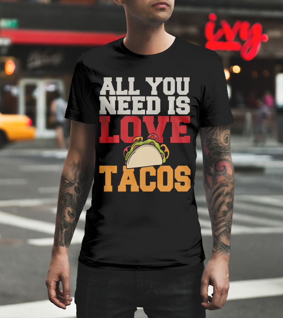 All You Need Is Love Tacos Valentine T-Shirt