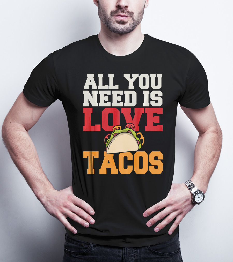 All You Need Is Love Tacos Valentine T-Shirt