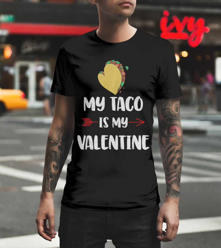 My Taco Is My Valentine T-Shirt