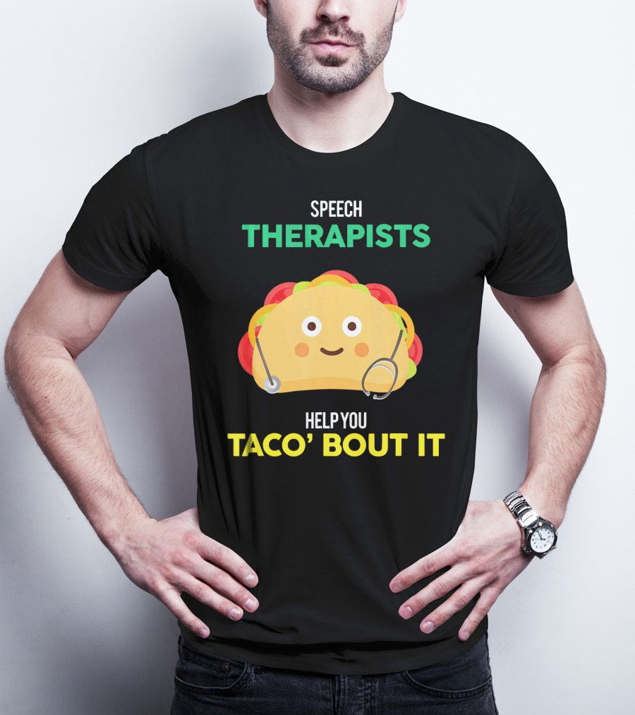 Speech Therapists Help You Taco Bout It Taco T-Shirt