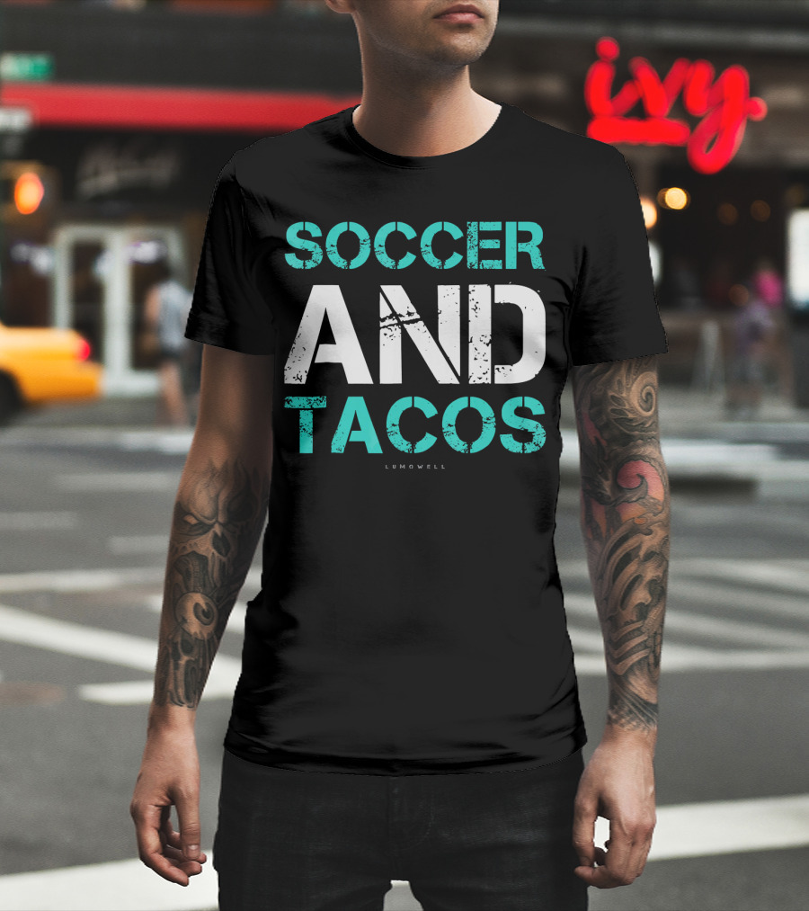 Soccer And Tacos Lumowell Funny Soc T-Shirt