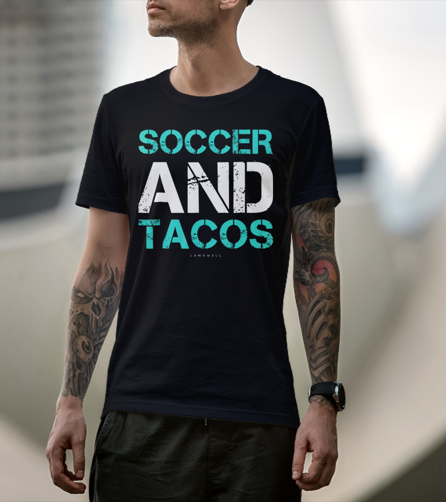 Soccer And Tacos Lumowell Funny Soc T-Shirt