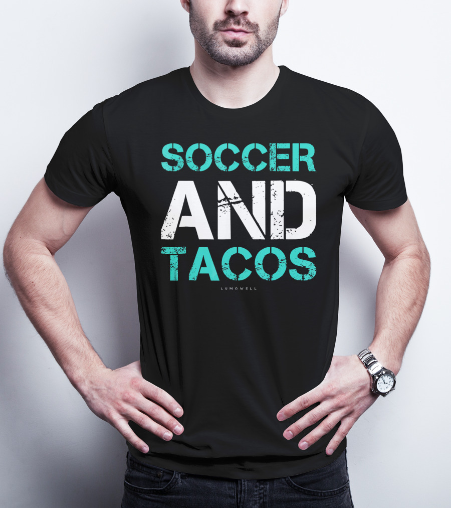 Soccer And Tacos Lumowell Funny Soc T-Shirt