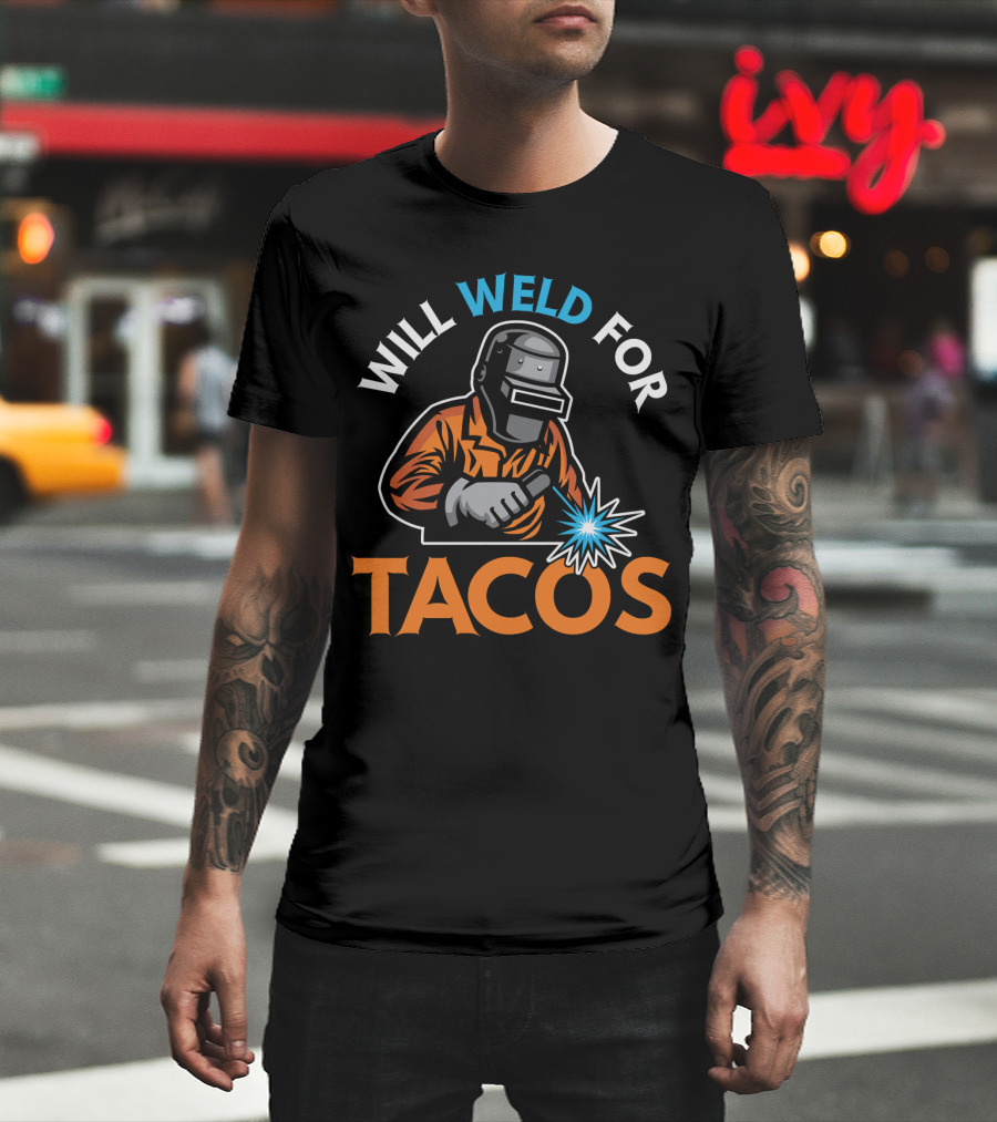 Will Weld For Tacos Funny Welder Welding T-Shirt Design Image T-Shirt