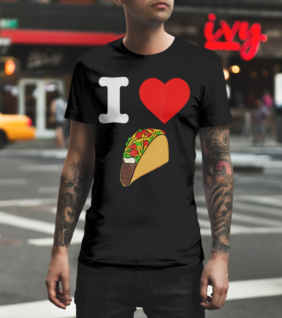 I Love Tacos I Heart Taco Tuesdays Taco I ❤️ 🌮 T-Shirt