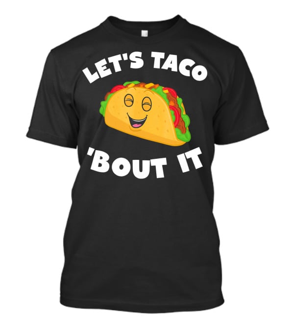 Let's Taco 'Bout It T-Shirt