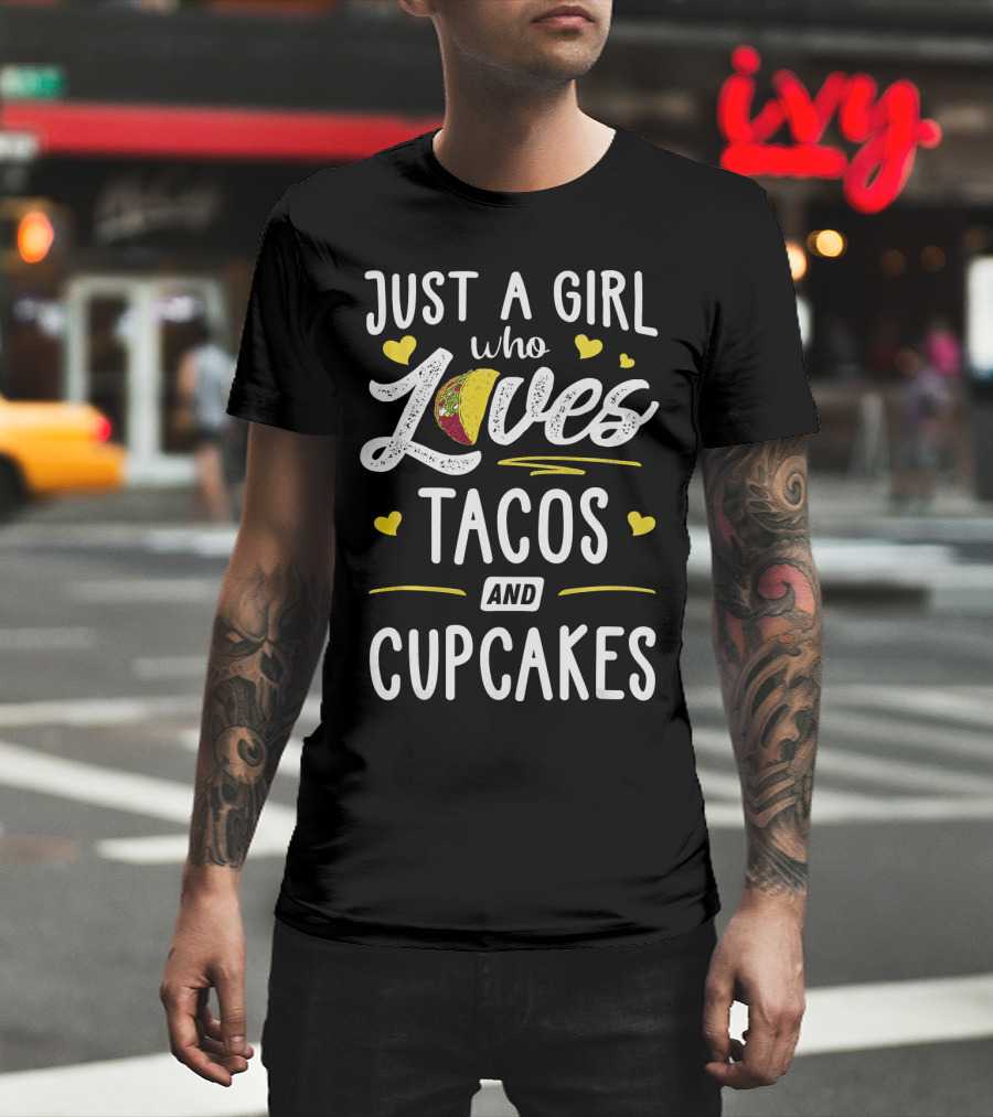 Just A Girl Who Loves Tacos And Cupcakes With Heart Accents T-Shirt