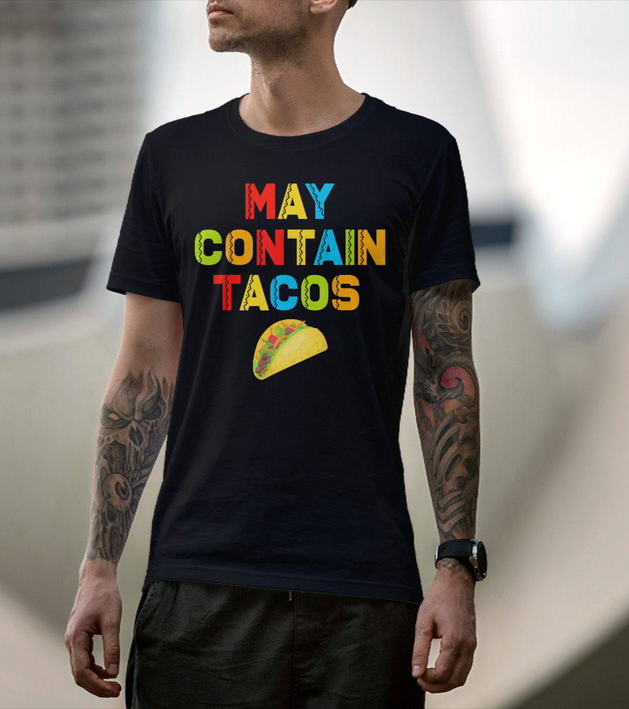 May Contain Tacos Mexican Food Lover Colorful Fun T-Shirt