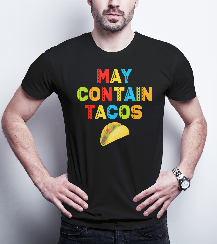 May Contain Tacos Mexican Food Lover Colorful Fun T-Shirt