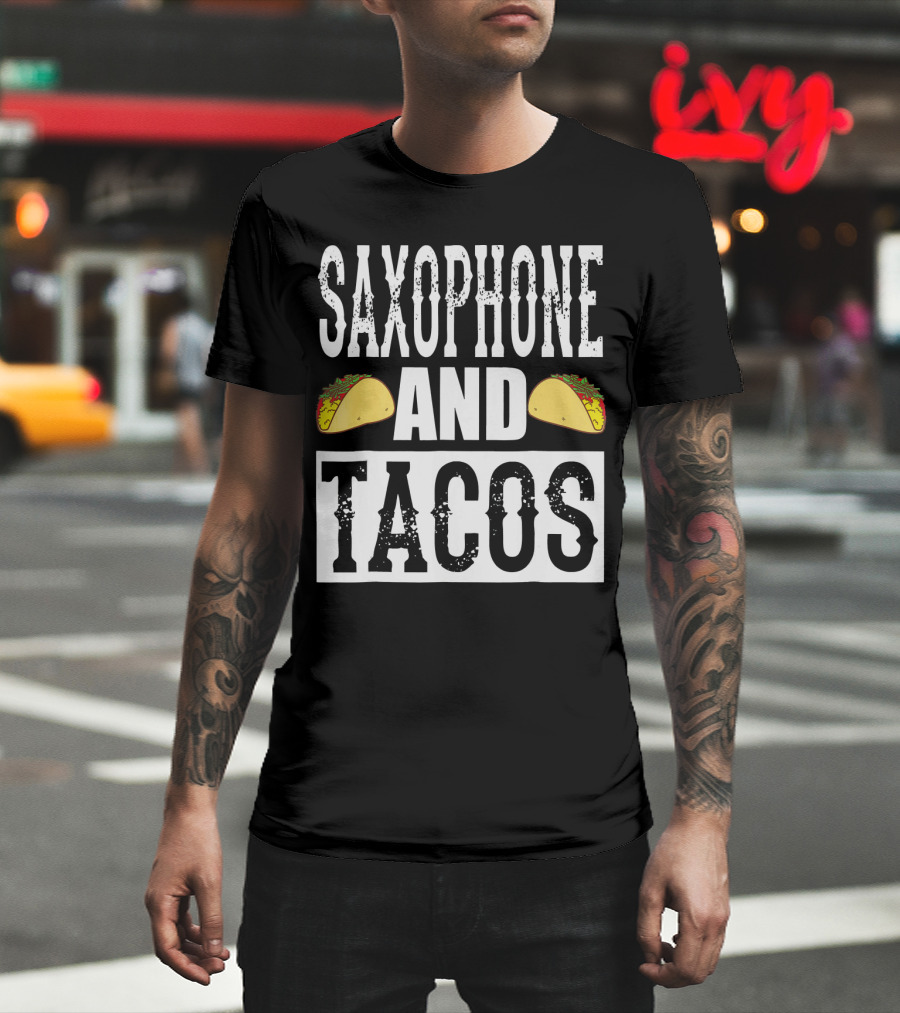 Saxophone And Tacos Funny Taco Band Saxophone And Tacos T-Shirt