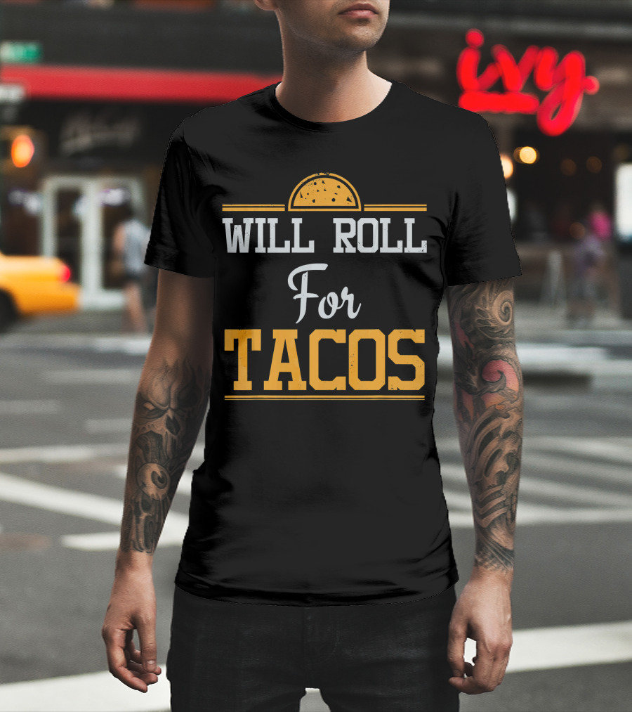 Will Roll For Tacos Funny Brazilian Jiujitsu Mexican Food Humor T-Shirt