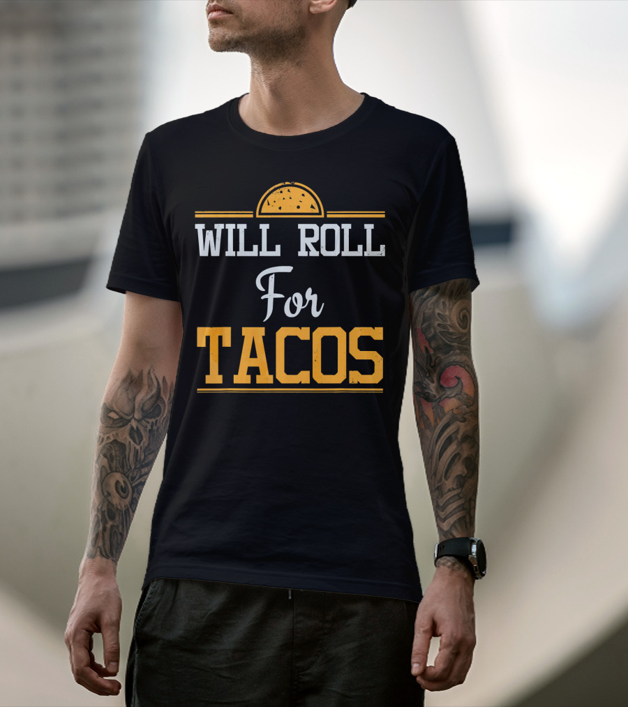 Will Roll For Tacos Funny Brazilian Jiujitsu Mexican Food Humor T-Shirt
