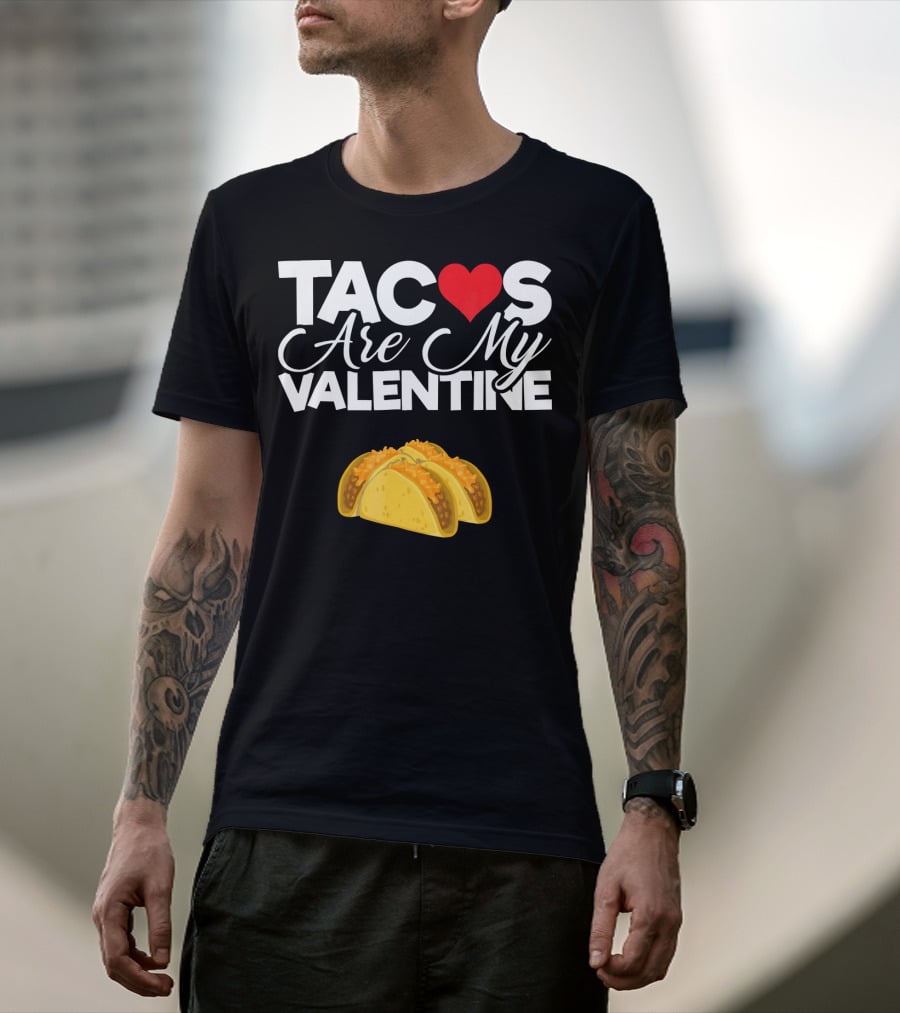 Tacos Are My Valentine Anti Valentines T-Shirt