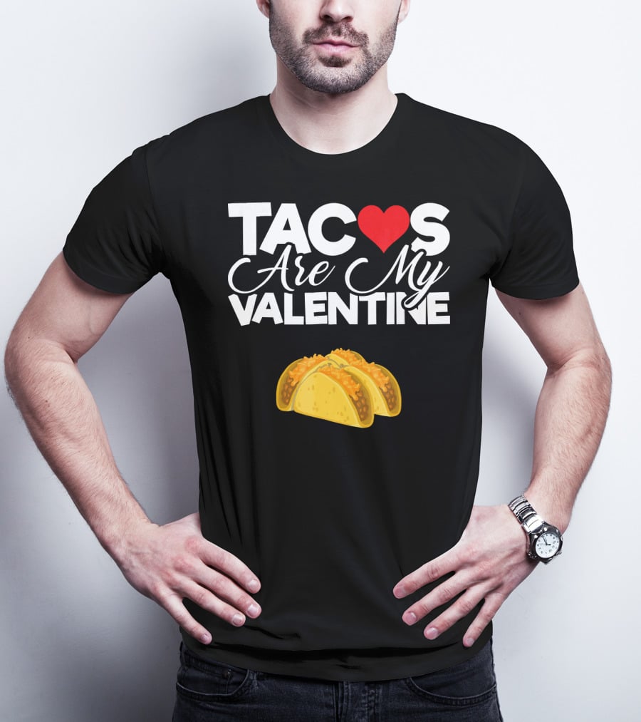 Tacos Are My Valentine Anti Valentines T-Shirt