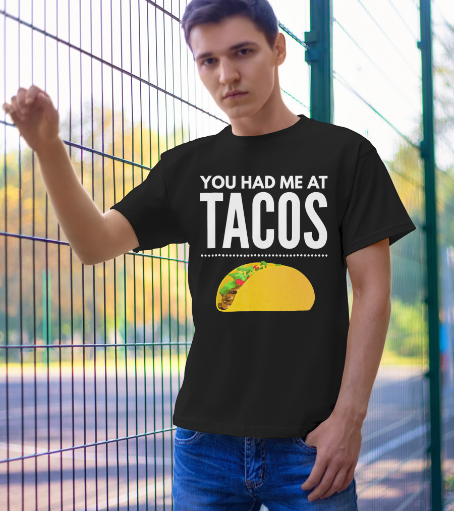 You Had Me At Tacos Mexican Quotes Taco T-Shirt