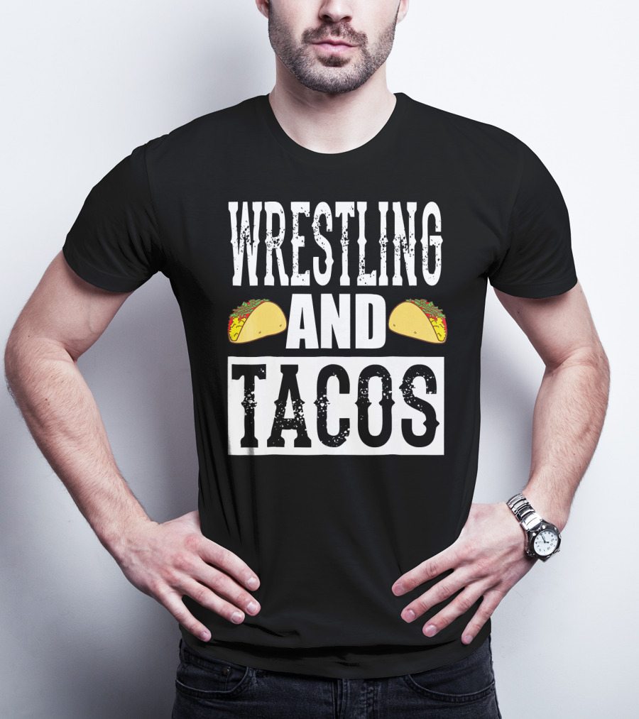 Wrestling And Tacos Funny Taco Enthusiast Humor T-Shirt