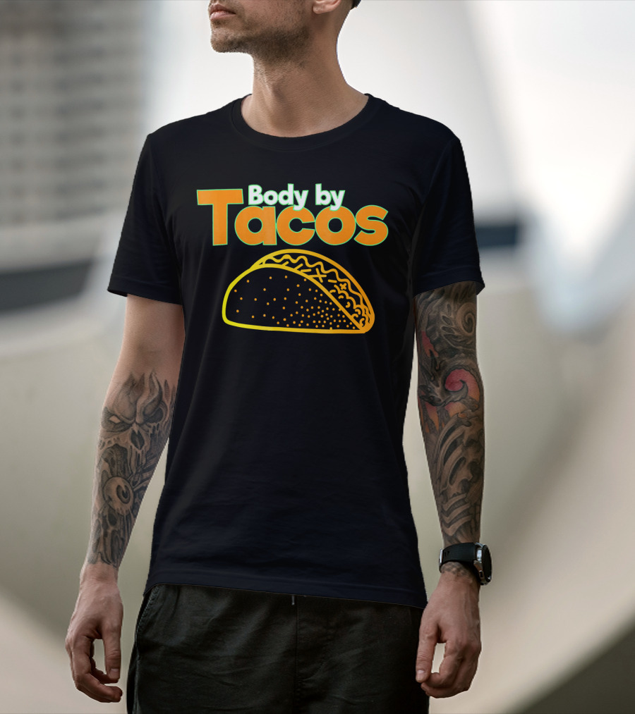 Body By Tacos Funny Taco Mexic T-Shirt