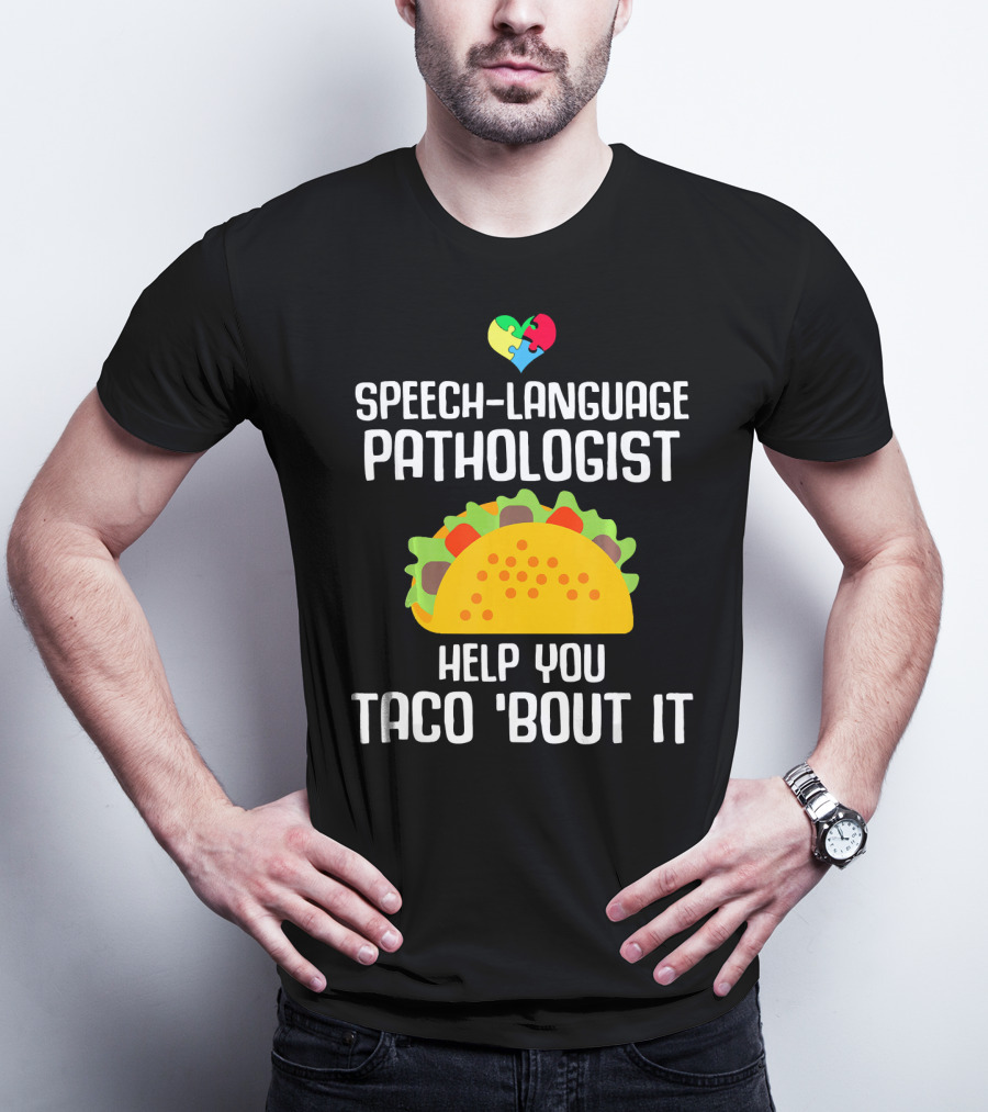 Speech-Language Pathologist Help You Taco 'Bout It Autism Awareness T-Shirt