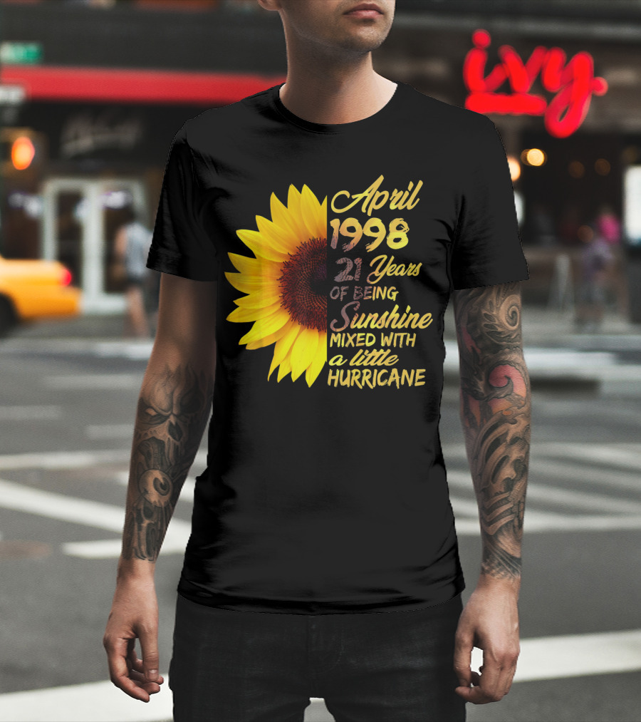April 1998 21 Years Of Being Sunshine Mixed With A Little Hurricane T-Shirt