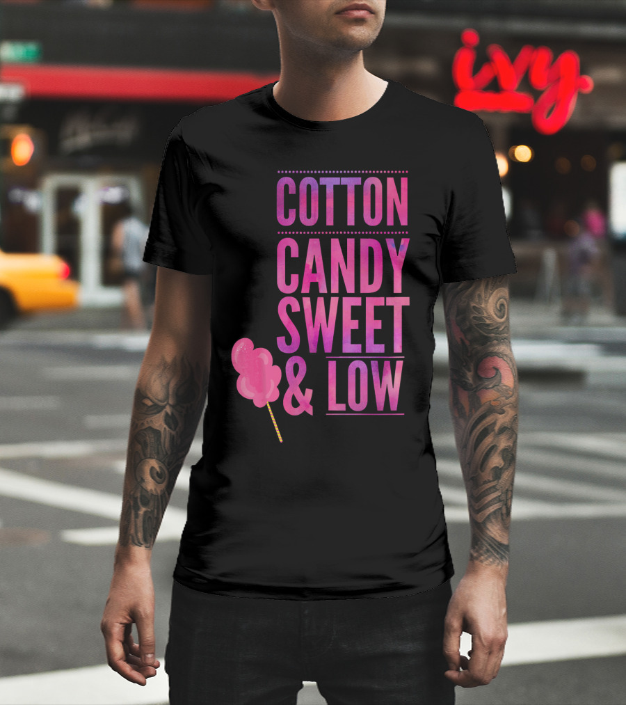 Cotton Candy Sweet And Low Funny T-Shirt