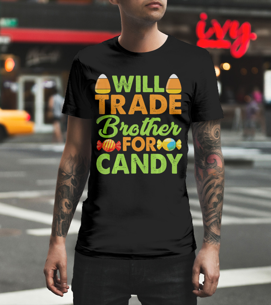 Will Trade Brother For Candy T-Shirt