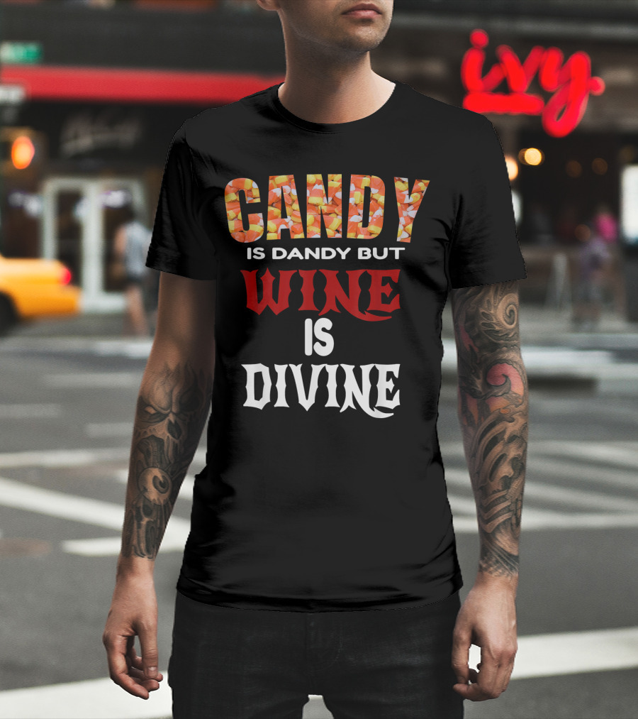 Candy Is Dandy But Wine Is Divine Halloween Candy Corn T-Shirt
