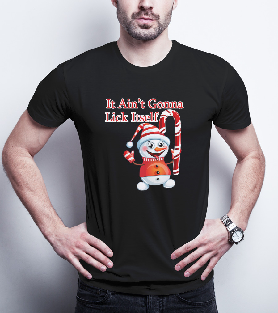 It Ain't Gonna Lick Itself Christmas Candy Cane Snowman T-Shirt