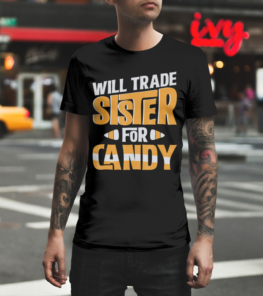 Will Trade Sister For Candy Halloween Humor T-Shirt